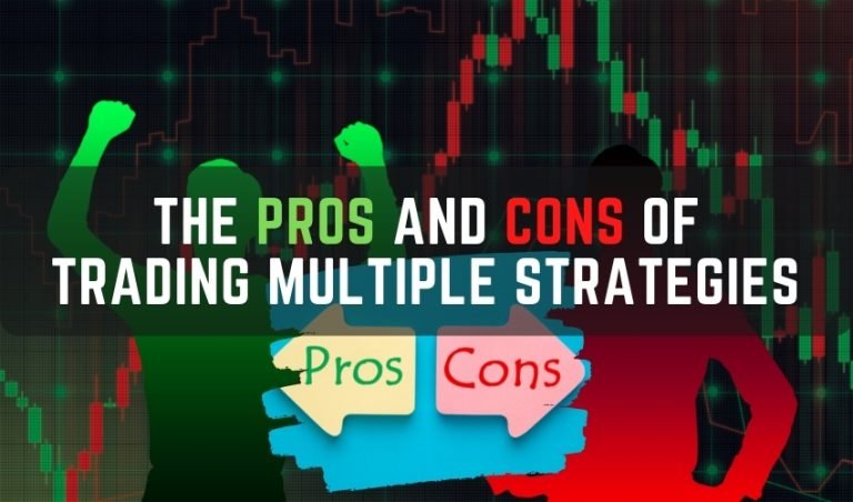 The Pros and Cons of Trading Multiple Strategies - ForexCracked