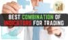 Finding the Best Combination of Forex Indicators for Successful Trading ...